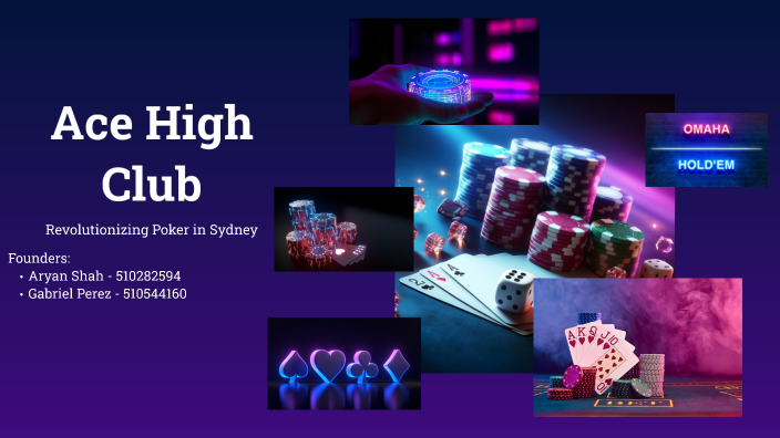 Ace High Club: Revolutionizing Poker in Sydney by Aryan Shah on Prezi