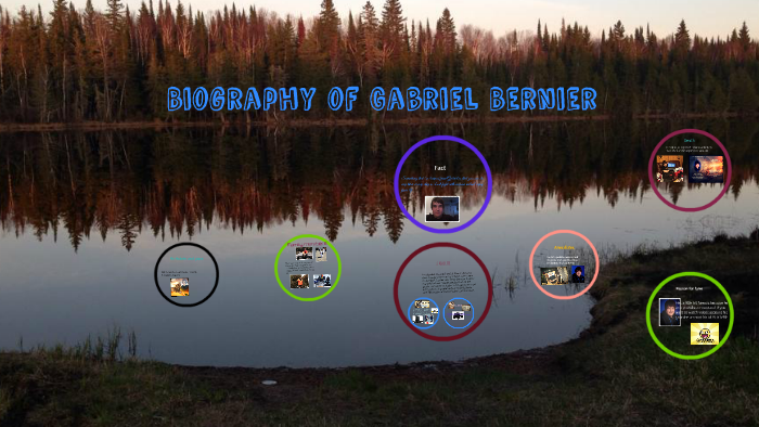 Biography of Gabriel Bernier by Renelle Levasseur on Prezi