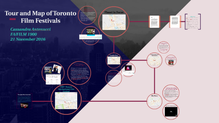 Tour and Map of Toronto Film Festivals by daniela antenucci on Prezi