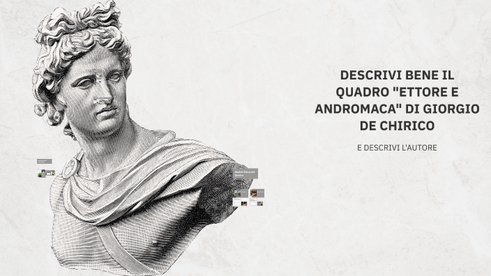 DESCRIVI BENE IL QUADRO "ETTORE E ANDROMACA" DI GIORGIO DE CHIRICO by Giacomo Di Rosa on Prezi