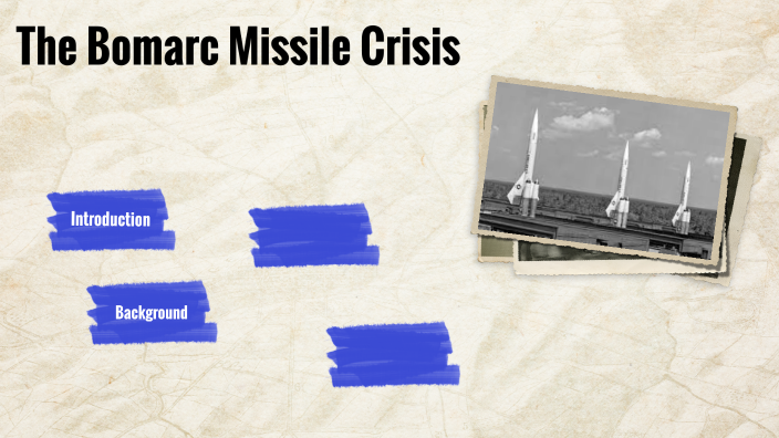 The Bomarc Missile Crisis by Harrinson Celiba on Prezi