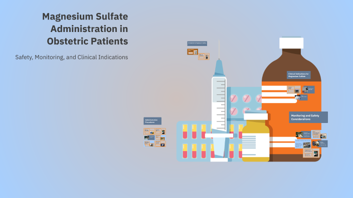 Magnesium Sulfate Administration in Obstetric Patients by on Prezi