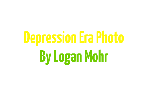 Depression Era Photography Project by Logan Mohr on Prezi