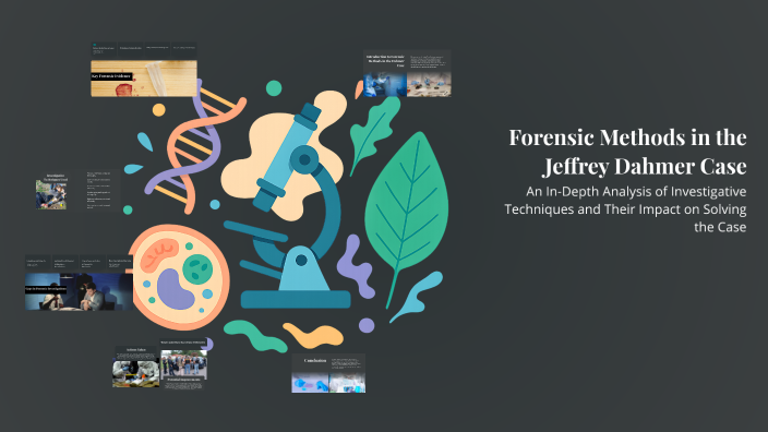 Forensic Methods in the Jeffrey Dahmer Case by Dat Nguyen on Prezi