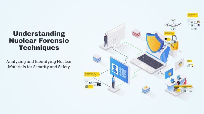 Understanding Nuclear Forensic Techniques by Raj Gupta on Prezi