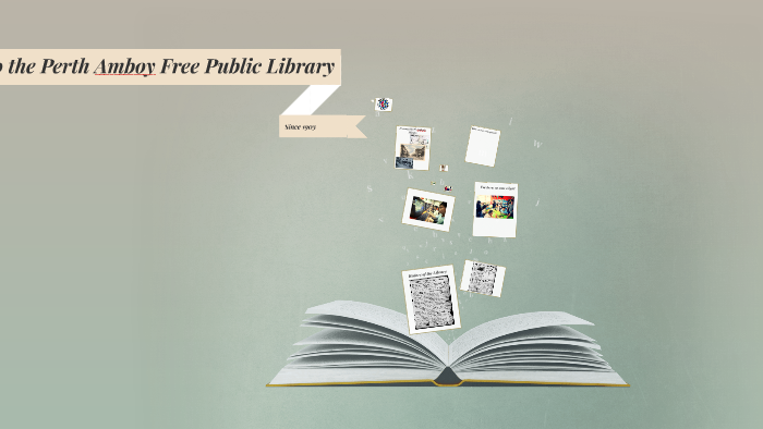 Welcome to the Perth Amboy Free Public Library by Eleni Glykis on Prezi