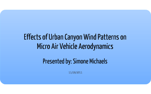 Effects of Urban Canyon Wind Patterns on Micro Air Vehicle Aerodynamics ...