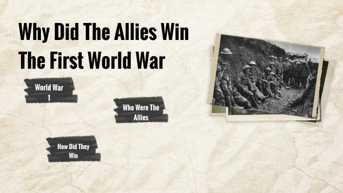 Why Did The Allies Win The First World War by Roy Kipruto on Prezi