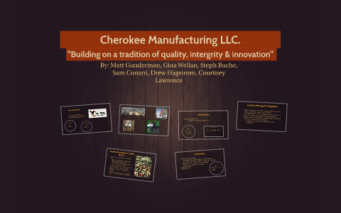 Cherokee Manufacturing LLC. by Courtney Lawrence on Prezi