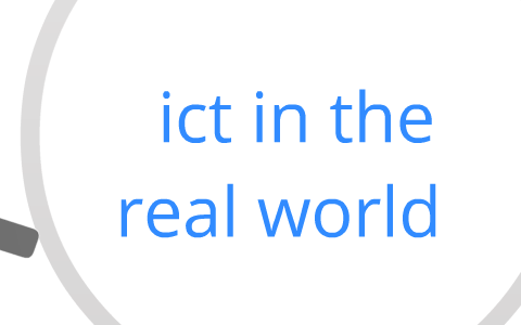 I.c.t in the real world! by lydia tolhurst on Prezi