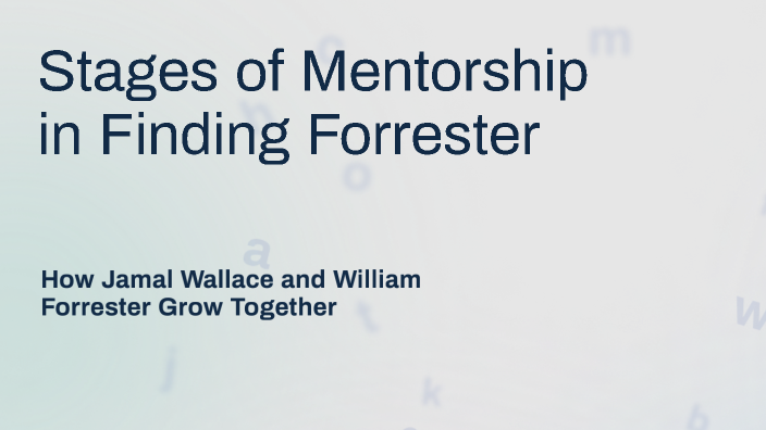 Stages of Mentorship in Finding Forrester by Jayda Bowlin on Prezi