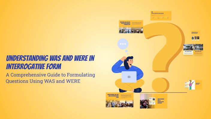 Understanding WAS and WERE in Interrogative Form by Zeth Lira on Prezi