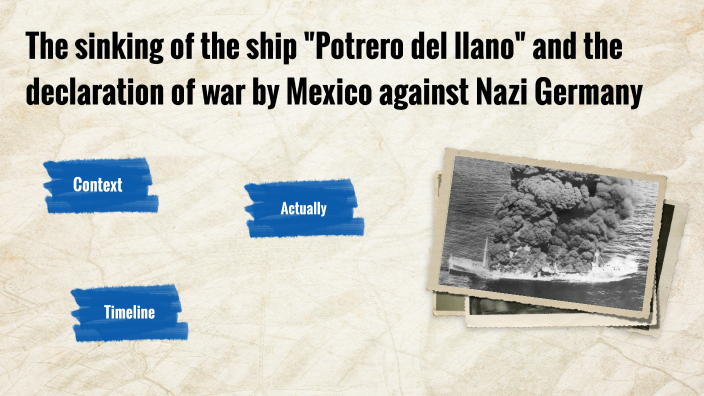 the sinking of the ship "Potrero del llano" and the declaration of war ...