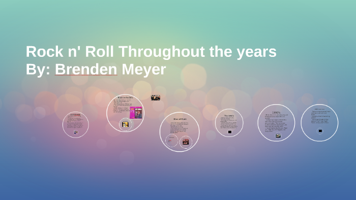 Rock n' Roll Throughout the years by Brenden Meyer on Prezi