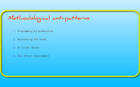 Anti-Patterns by andrew manzo on Prezi