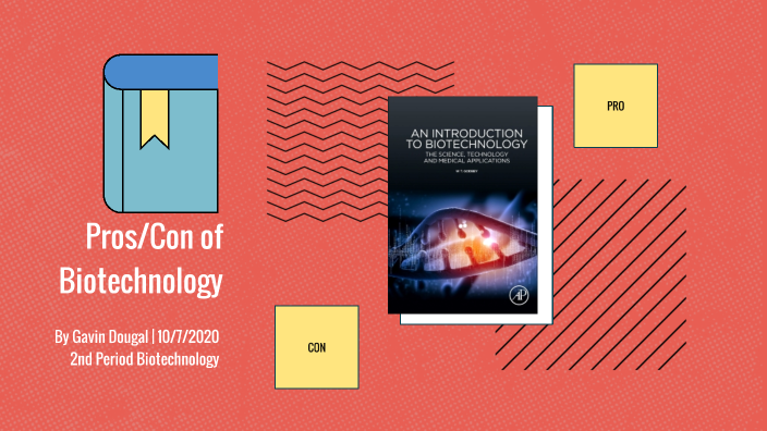 Pro/Cons of Biotechnology by Gavin Dougal on Prezi
