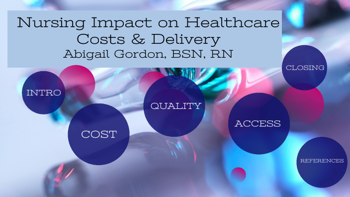 Nursing Impact on Healthcare Delivery by Abigail Gordon on Prezi