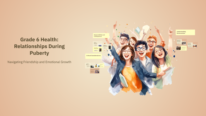 Grade 6 Health: Relationships During Puberty by Samuel Buray on Prezi