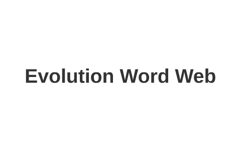 evolution word web by Timmi Chen on Prezi