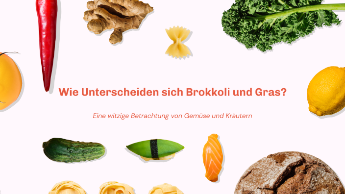 Wie Unterscheiden sich Brokkoli und Gras? by Laura Lutgen on Prezi