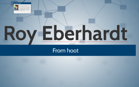 Roy Eberhardt by Christopher Jenkins on Prezi