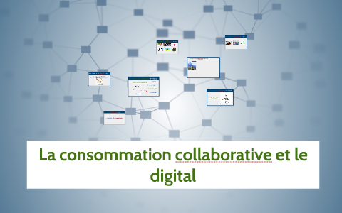La consommation collaborative et le digital by Marie Lavaud on Prezi