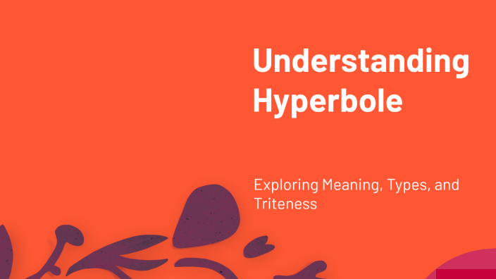 Understanding Hyperbole by Karina Petrova on Prezi
