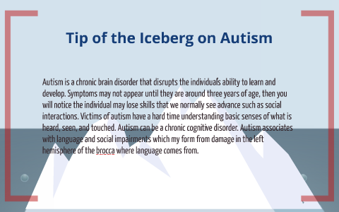 Tip of the Iceberg on Autism Research by Shelby Packard on Prezi