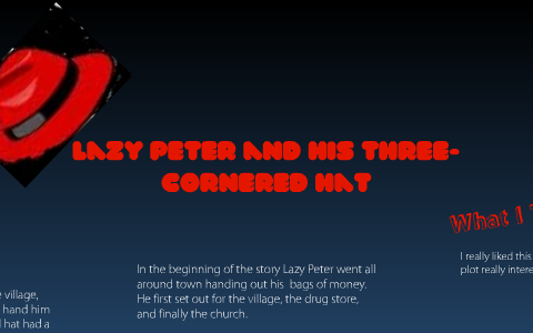 Lazy Peter and His Three Cornered Hat by xavier everett on Prezi