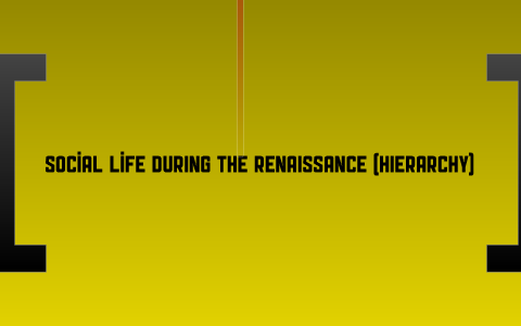 Social Life During the Renaissance (Hierarchy) by DJ Morvant on Prezi