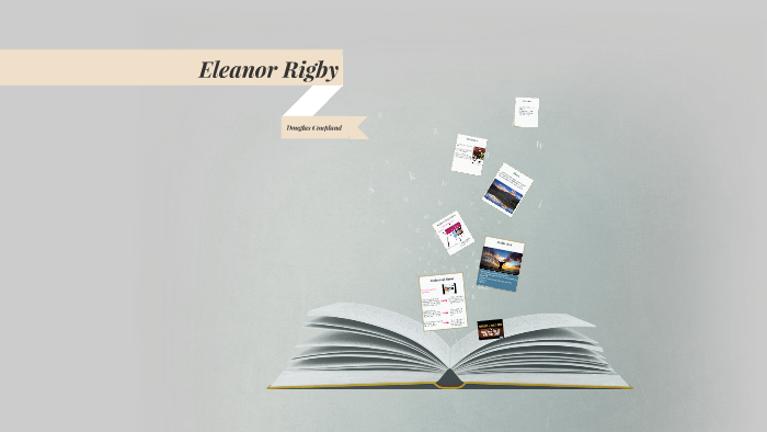Eleanor Rigby by leah renbaum on Prezi