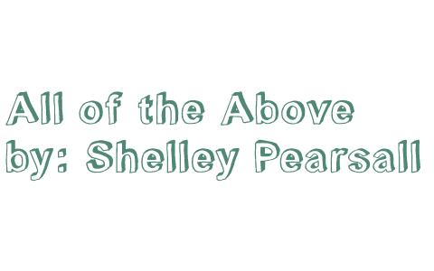 all of the above by shelley pearsall by katie 00 on Prezi