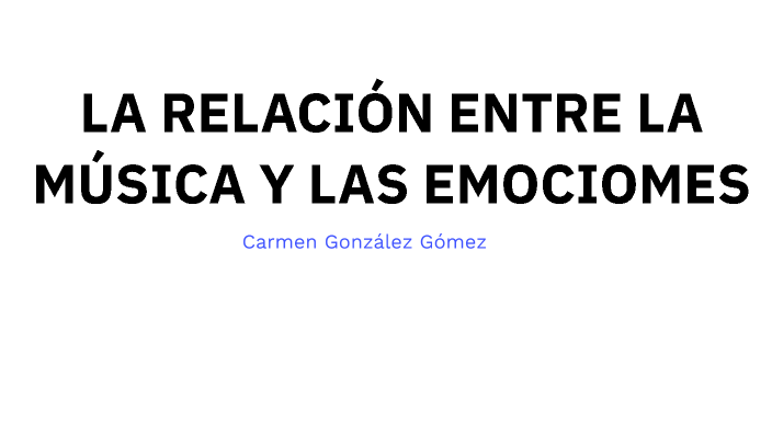 LA RELACIÓN ENTRE LA MÚSICA Y LAS EMOCIONES. by Carmen Gonzalez Gomez ...