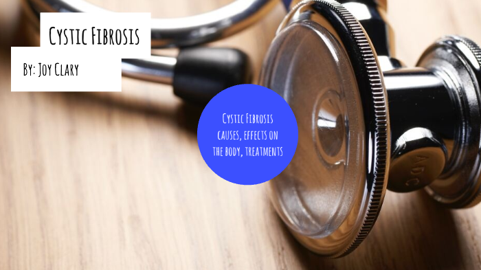 Cystic Fibrosis by Joy Clary on Prezi
