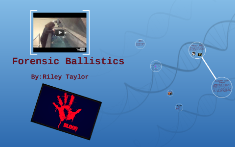 Forensic Ballistics by riley Taylor on Prezi