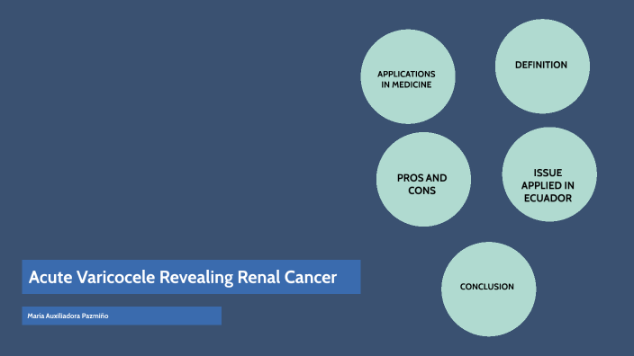 Acute Varicocele Revealing Renal Cancer by mariuxi pazmino on Prezi