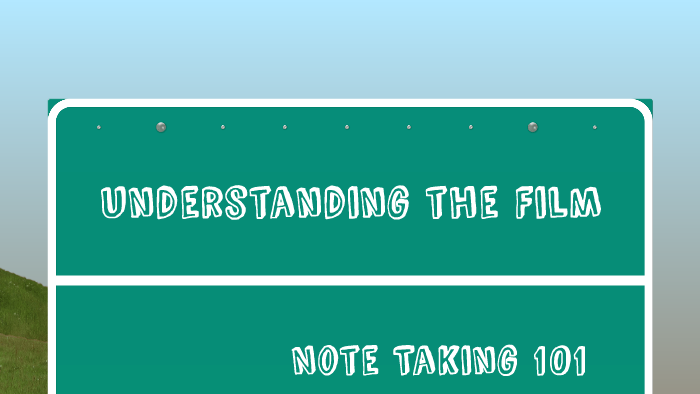 Understanding the Film- Note Taking by Olivia Henderson on Prezi