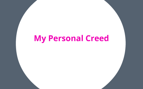 My Personal Creed by Patsy Dempsey on Prezi