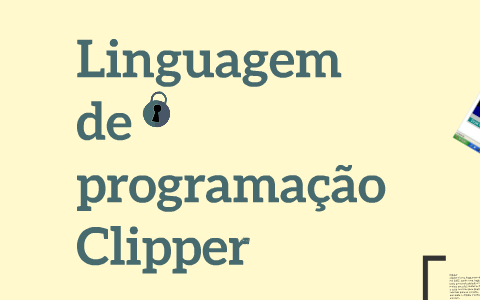 Linguagem de programação Clipper by Yago Henrique on Prezi