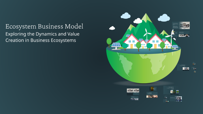 Ecosystem Business Model by Mohammadamin Memarzadeh on Prezi