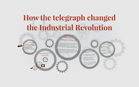 How the telegraph changed the Industrial Revolution by Linh Duong on Prezi