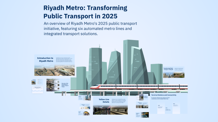 Riyadh Metro: Transforming Public Transport in 2025 by arwa aa on Prezi