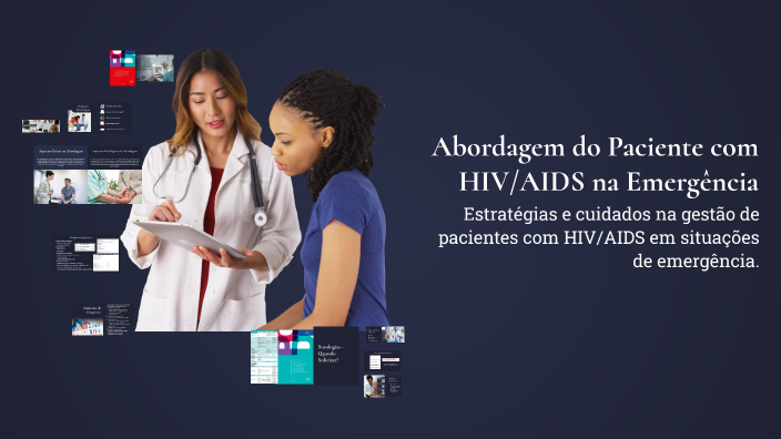 Abordagem do Paciente com HIV/AIDS na Emergência by João Macedo on Prezi