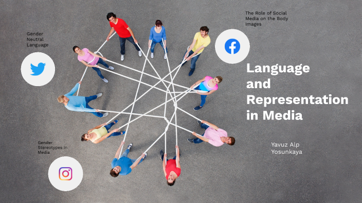 Language and Representation in Media by YAVUZ ALP YOSUNKAYA on Prezi