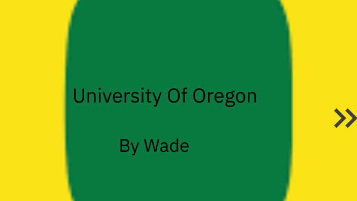 University Of Oregon by WADE MIDGLEY on Prezi