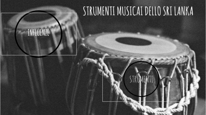 strumenti musicali antichi dello sri lanka by Surani Caldera on Prezi