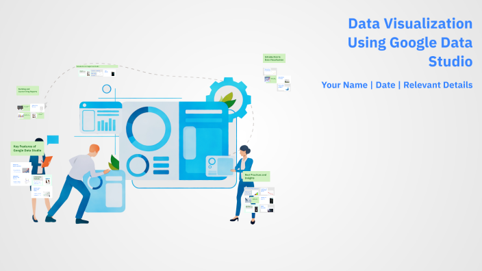 Data Visualization Using Google Data Studio by Nikita Thorat on Prezi