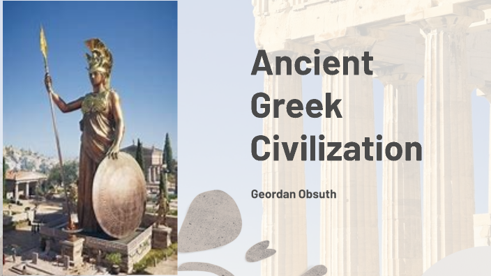 Ancient Greek Civilization by Geordan Obsuth on Prezi