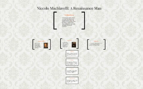 Machiavelli: A Renaissance Man by on Prezi
