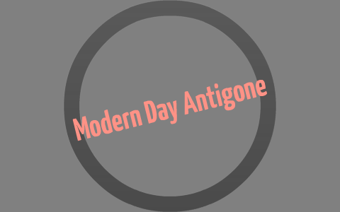 Modern Day Antigone by Giovana De La Cruz on Prezi